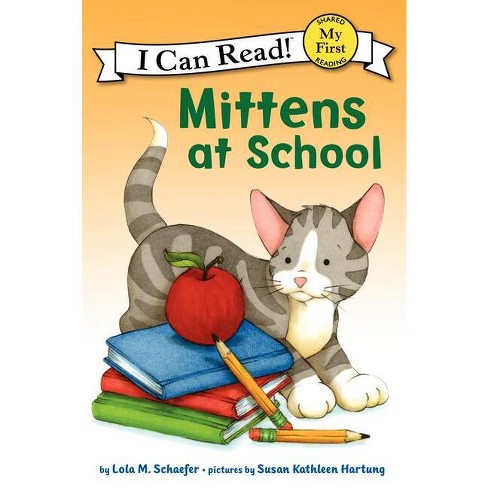 Mittens At School - (my First I Can Read) By Lola M Schaefer : Target
