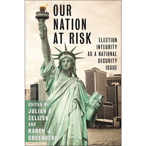 Our Nation At Risk - By Julian E Zelizer & Karen J Greenberg (hardcover ...