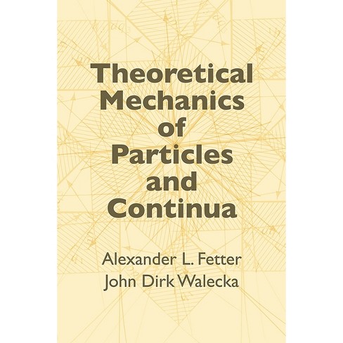 Theoretical Mechanics Of Particles And Continua - (dover Books On ...