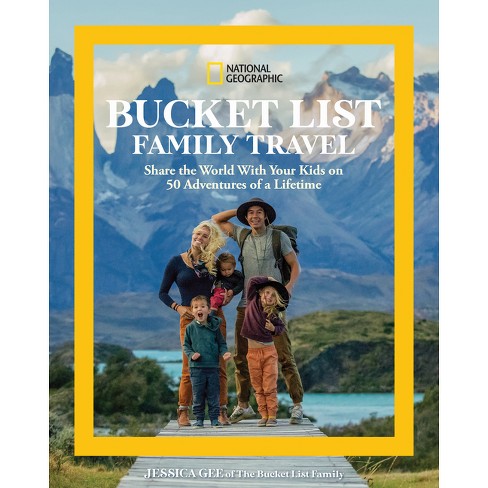 National Geographic Bucket List Family Travel - By Jessica Gee ...