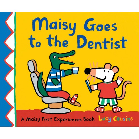 Maisy Goes To The Dentist - (maisy First Experiences) By Lucy Cousins ...