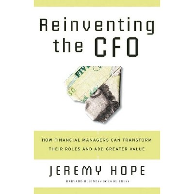 Reinventing The Cfo - By Jeremy Hope (hardcover) : Target