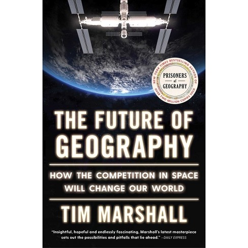 The Future Of Geography - (politics Of Place) By Tim Marshall ...