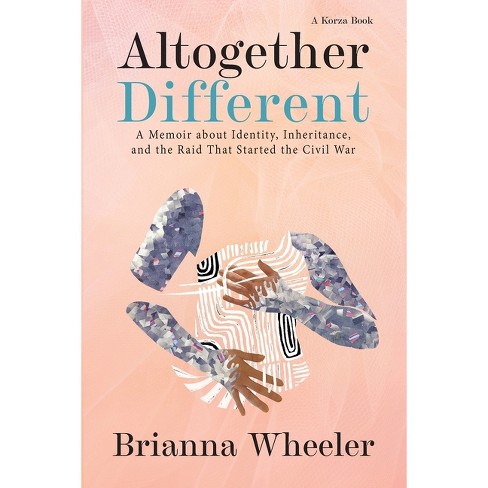 Altogether Different - By Brianna Wheeler (paperback) : Target