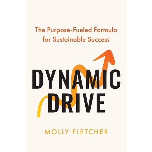 Dynamic Drive - By Molly Fletcher (hardcover) : Target