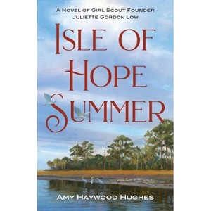Isle of Hope Summer - by Amy Haywood Hughes (Paperback) : Target