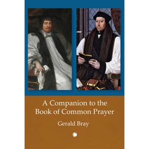 A Companion to the Book of Common Prayer - by Gerald Bray (Paperback ...