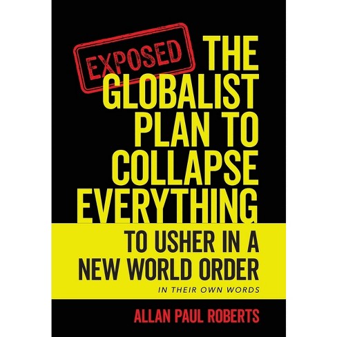 The Globalist Plan To Collapse Everything - By Allan Paul Roberts : Target