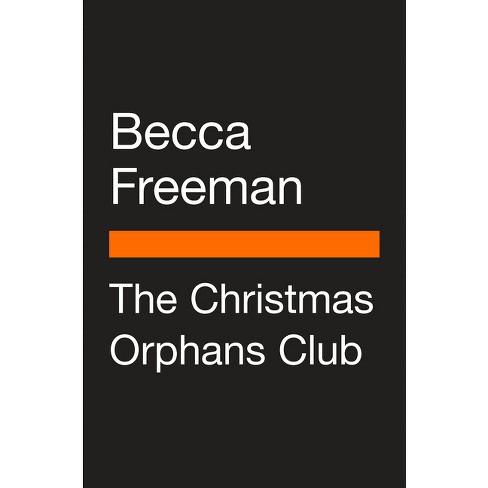 The Christmas Orphans Club - By Becca Freeman (paperback) : Target