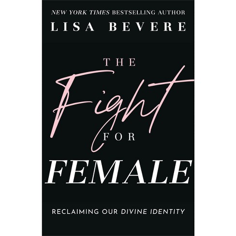 The Fight For Female - By Lisa Bevere : Target