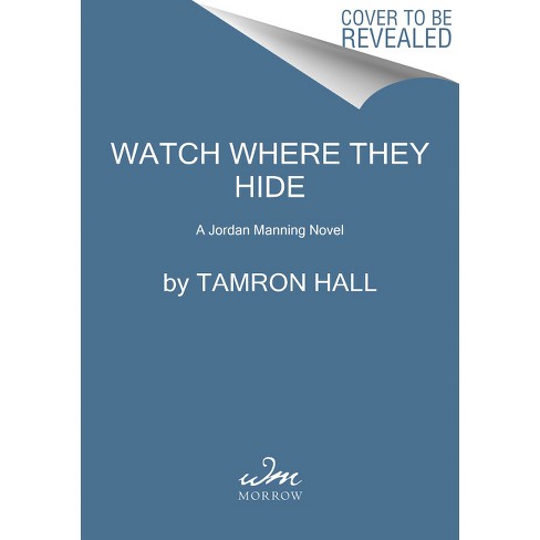 Watch Where They Hide - (jordan Manning) By Tamron Hall (hardcover ...