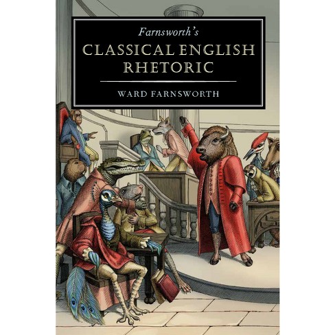 Farnsworth's Classical English Rhetoric - By Ward Farnsworth : Target