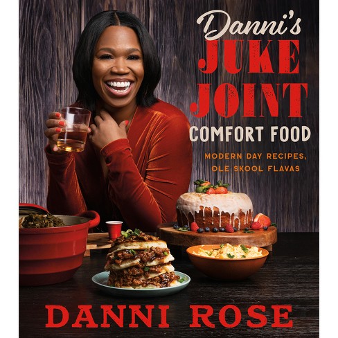 Danni's Juke Joint Comfort Food Cookbook - By Danni Rose (hardcover ...