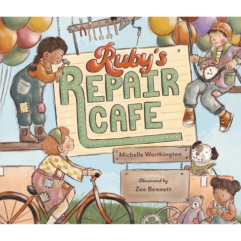 Ruby's Repair Café - By Michelle Worthington (hardcover) : Target
