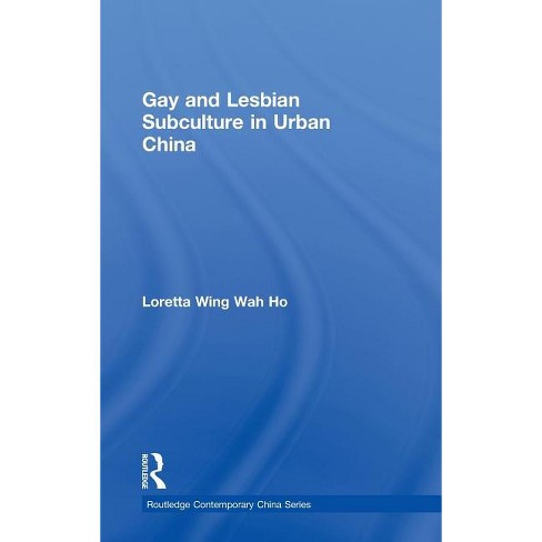 Gay And Lesbian Subculture In Urban China - (routledge Contemporary ...