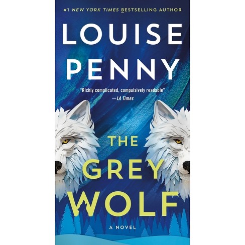 The Grey Wolf - (chief Inspector Gamache Novel) By Louise Penny ...