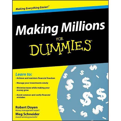 Making Millions For Dummies - (for Dummies) By Robert Doyen & Meg ...