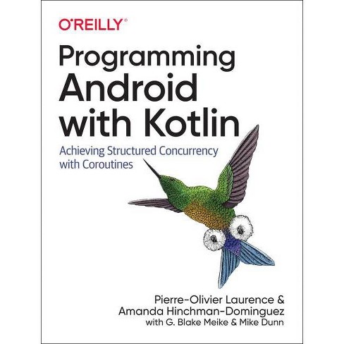 Programming Android With Kotlin - By Pierre-olivier Laurence & Amanda Hinchman-dominguez & Mike ...