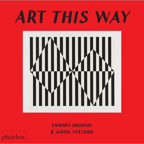 Art This Way - By Tamara Shopsin Jason Fulford (board Book) : Target