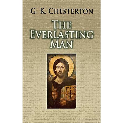 The Everlasting Man - (dover Books On Western Philosophy) By G K ...