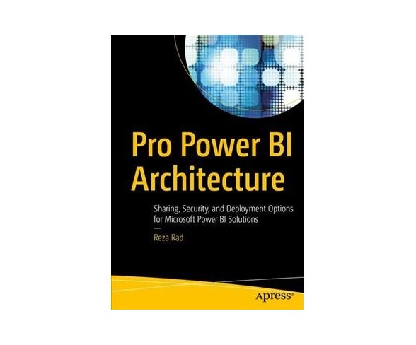 Buy Pro Power Bi Architecture : Sharing, Security, and Deployment ... Buy Pro Power Bi Architecture : Sharing, Security, and Deployment ...